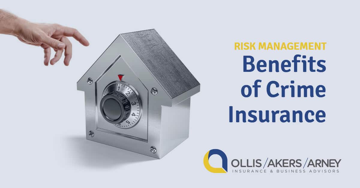 Benefits of Crime Insurance | Ollis/Akers/Arney Insurance & Business ...
