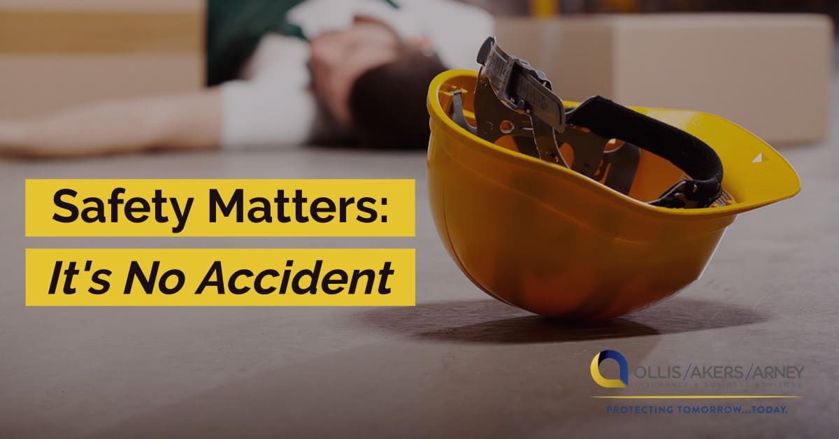 Safety Matters: It’s No Accident | Ollis/Akers/Arney Insurance ...