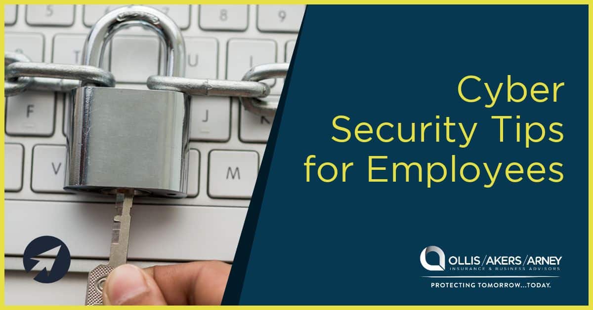 Cyber Security Tips for Employees | Ollis/Akers/Arney Insurance ...