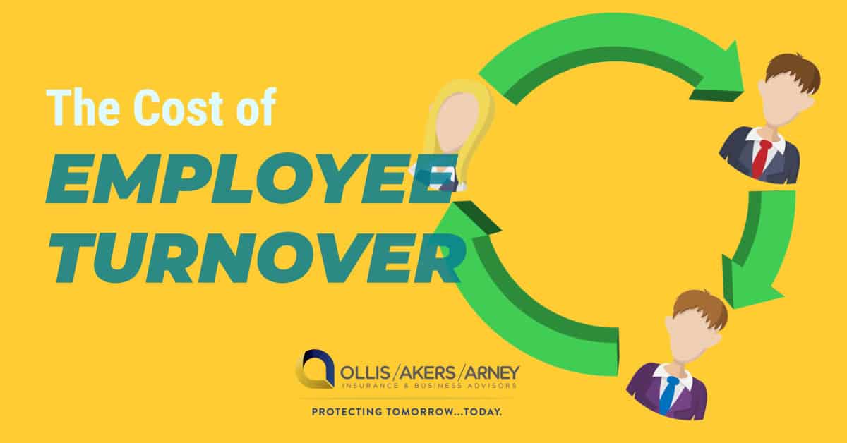 The Cost of Employee Turnover | Ollis/Akers/Arney Insurance & Business Advisors - Missouri