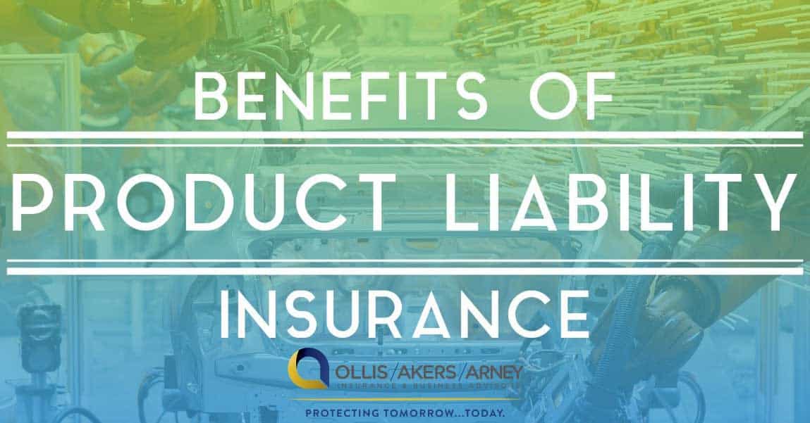Benefits of Product Liability Insurance | Ollis/Akers/Arney Insurance ...