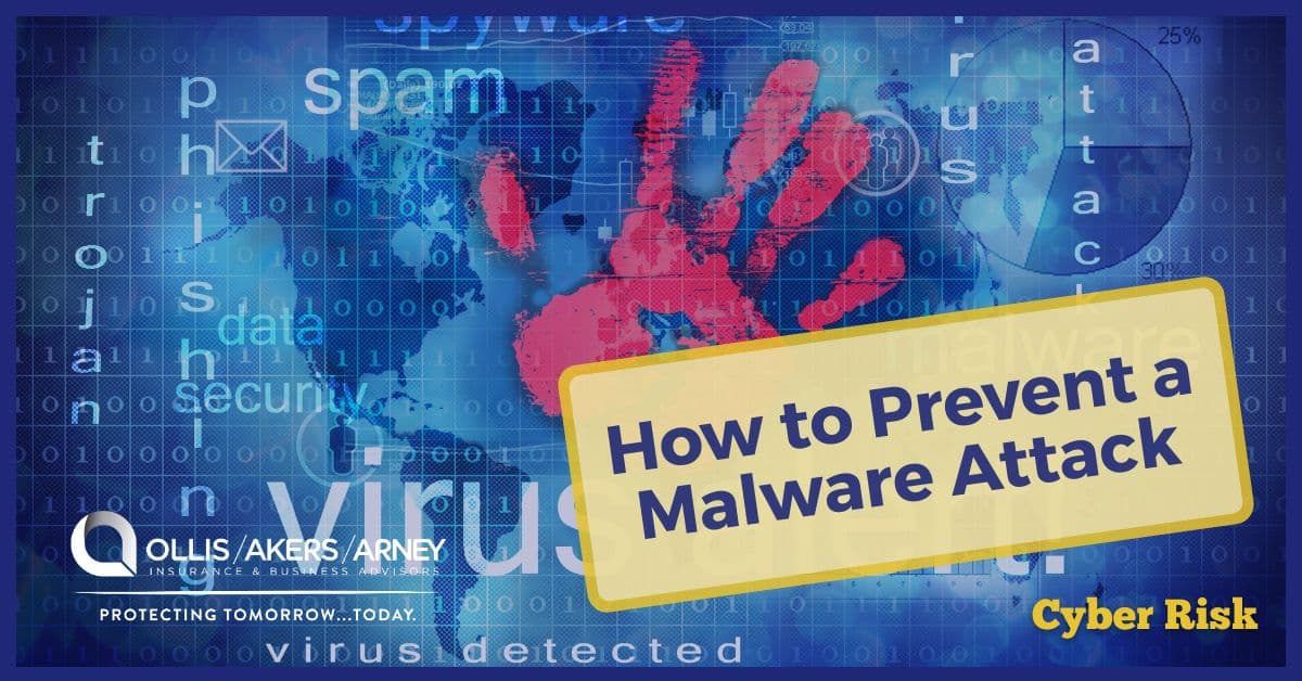 How to Prevent a Malware Attack | Ollis/Akers/Arney Insurance ...