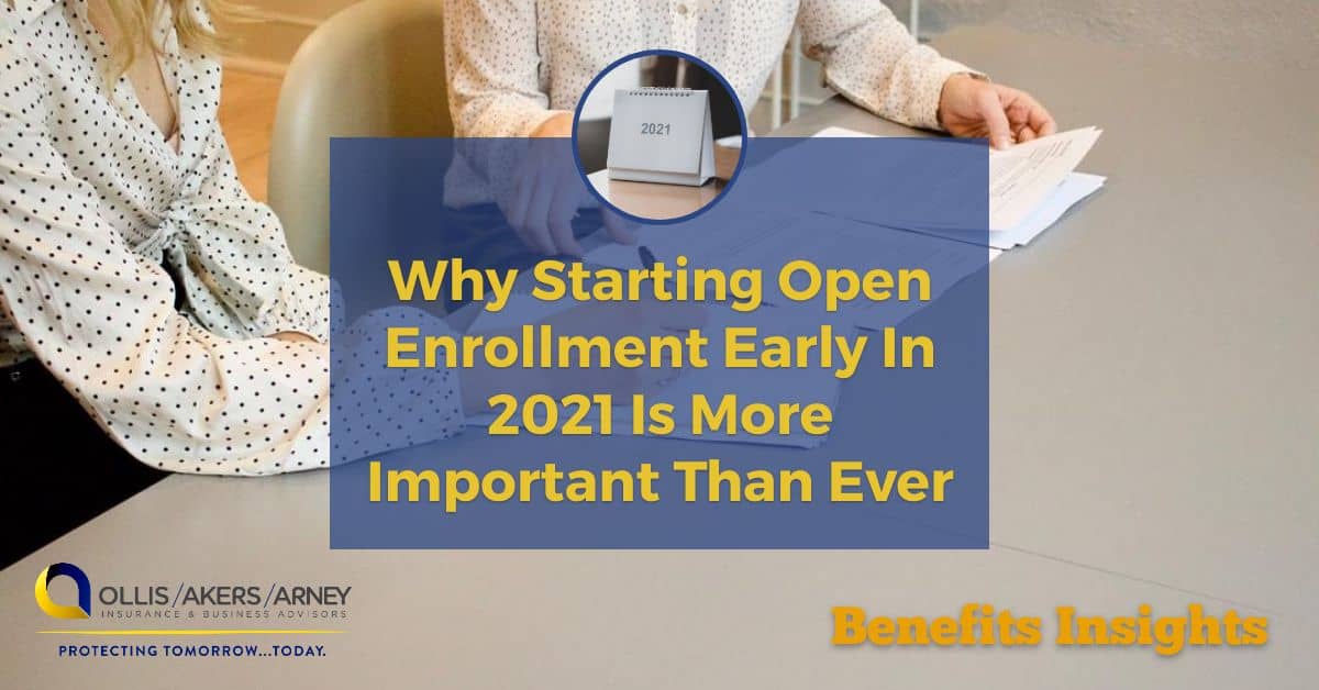 Why Starting Open Enrollment Early In 2021 Is More Important Than Ever ...