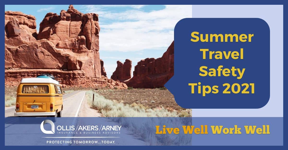 Summer Travel Safety Tips [2021] | Ollis/Akers/Arney Insurance ...