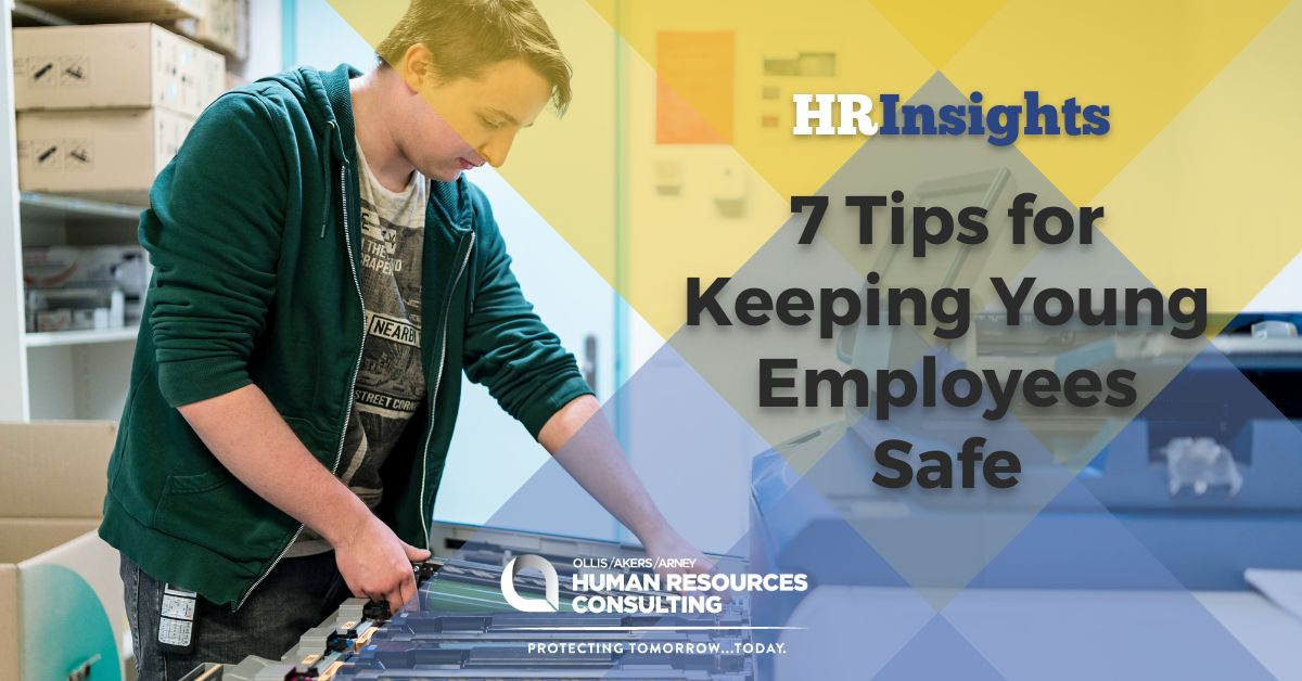 7 Tips for Keeping Young Employees Safe | Ollis/Akers/Arney Insurance ...