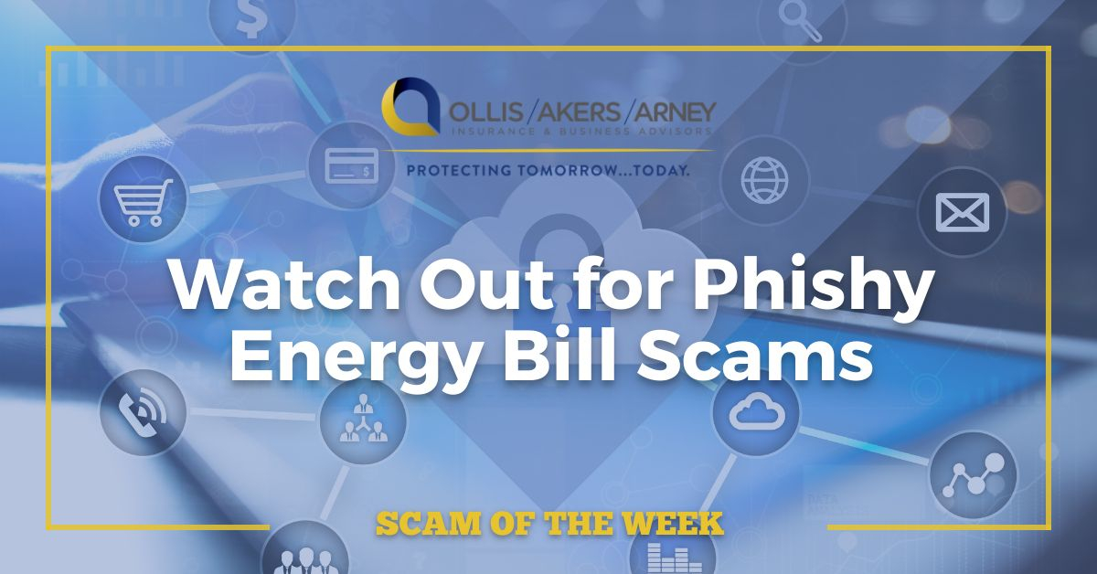 SCAM OF THE WEEK: Watch Out for Phishy Energy Bill Scams | Ollis/Akers ...