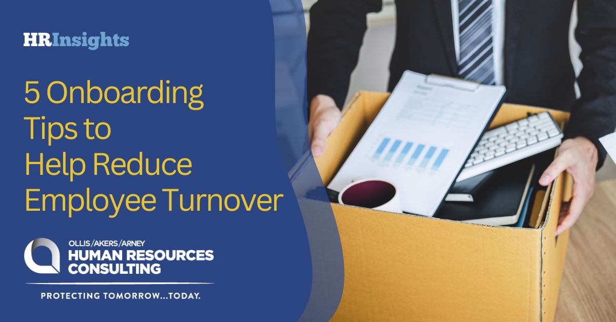 5 Onboarding Tips to Help Reduce Employee Turnover | Ollis/Akers/Arney ...