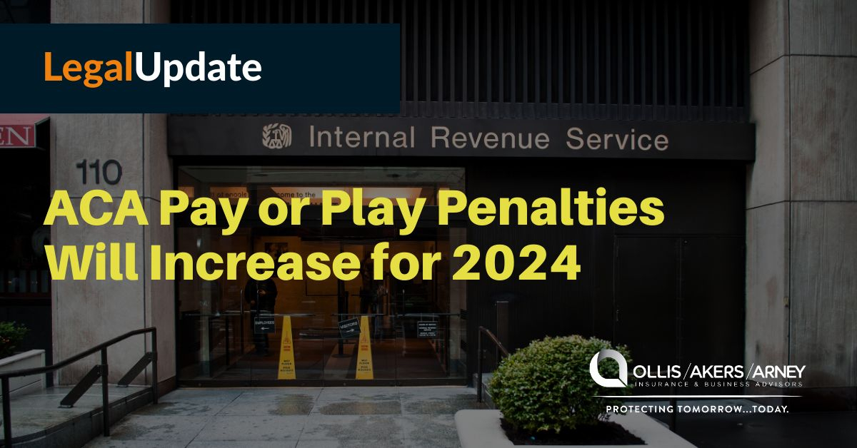 ACA Pay or Play Penalties Will Increasefor 2024 | Ollis/Akers/Arney ...