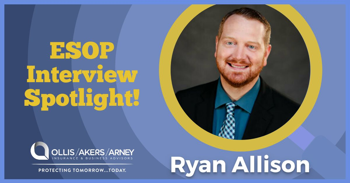 Ryan Allison - ESOP Interview Spotlight | Ollis/Akers/Arney Insurance & Business Advisors - Missouri