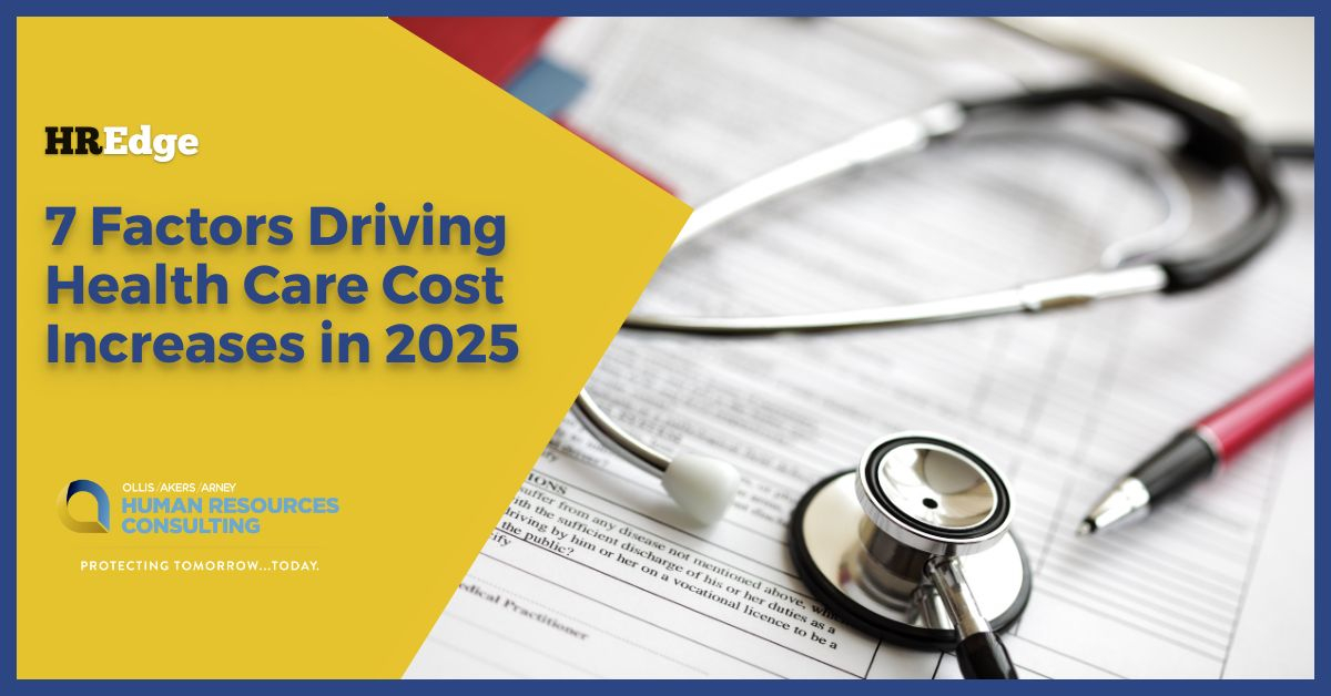 7 Factors Driving Health Care Cost Increases in 2025 | Ollis/Akers ...
