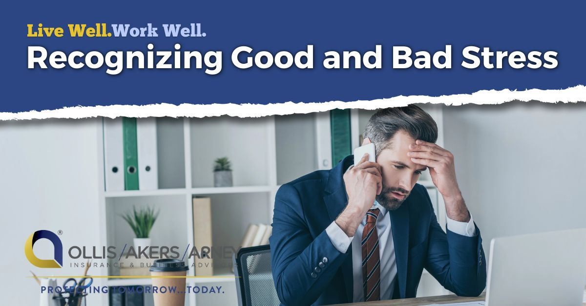 Recognizing Good and Bad Stress | Ollis/Akers/Arney Insurance ...