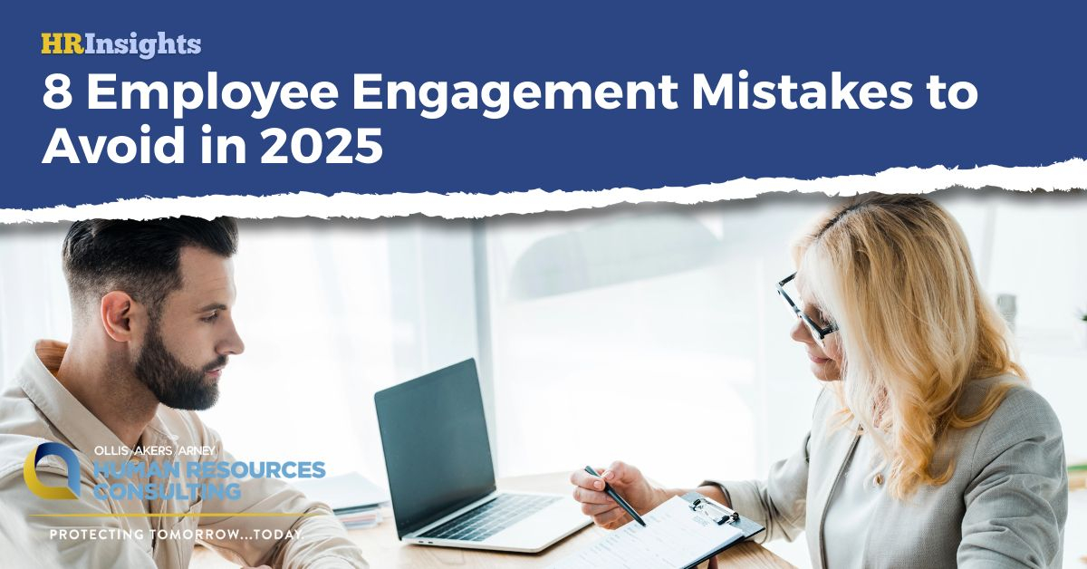 8 Employee Engagement Mistakes to Avoid in 2025 | Ollis/Akers/Arney ...