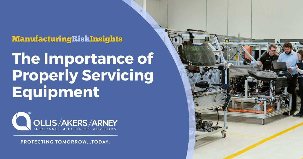 The Importance of Properly Servicing Equipment | Ollis/Akers/Arney ...