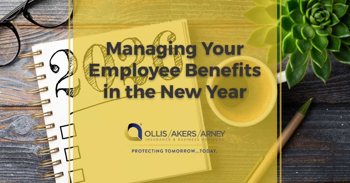 Managing Your Employee Benefits in the New Year | Ollis/Akers/Arney ...